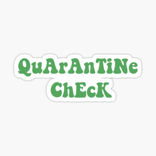 "quarantine check" Sticker for Sale by livethepreplife | Redbubble