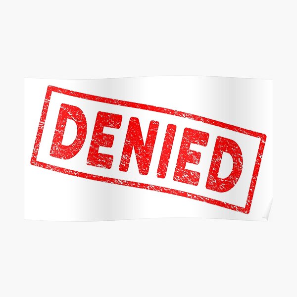 "Denied Red Rubber Stamp" Poster for Sale by MarkUK97 | Redbubble