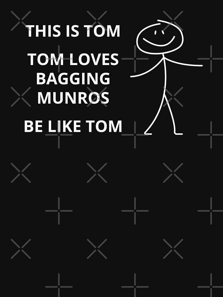 "Munro bagging: This is Tom, Tom Loves Bagging Munros" T-shirt for Sale ...