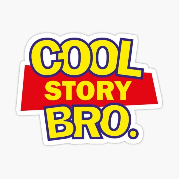 "Cool Story Bro" Sticker for Sale by animationboard | Redbubble