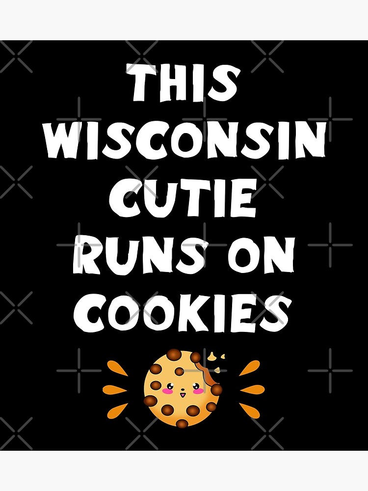 "This Wisconsin cutie girl runs on cookies. Funny quote. Comfort food ...