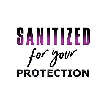 "Sanitized for your protection" Sticker for Sale by Loopytunes | Redbubble