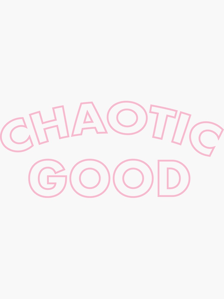 "Chaotic Good" Sticker by SarahRoses | Redbubble