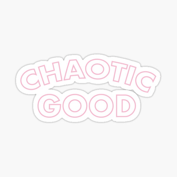 "Chaotic Good" Sticker by SarahRoses | Redbubble