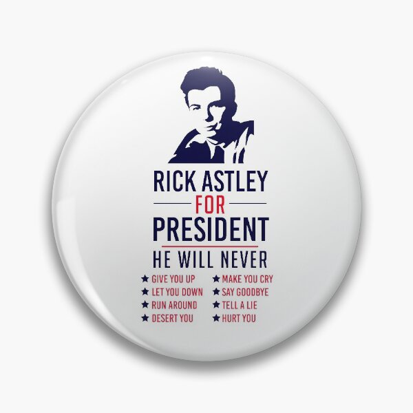 "Rick Astley For President" Pin for Sale by kjanedesigns | Redbubble