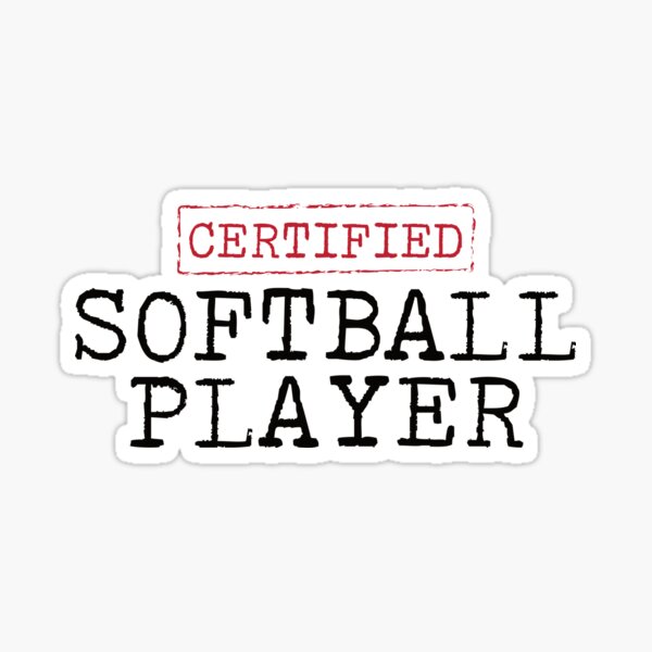 "Certified Softball Player" Sticker for Sale by teesaurus | Redbubble