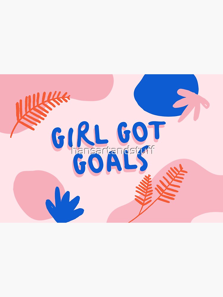 "girl got goalz" Sticker for Sale by hansartandstuff | Redbubble