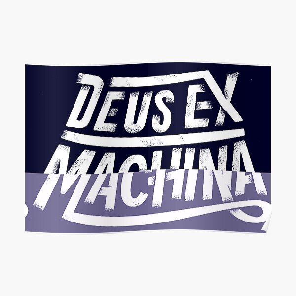 Deus Ex Machina Posters | Redbubble