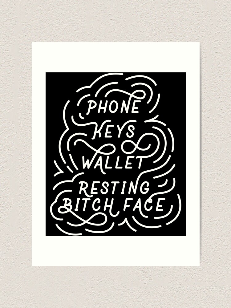 "Resting Bitch Face " Art Print for Sale by Loverly123 | Redbubble