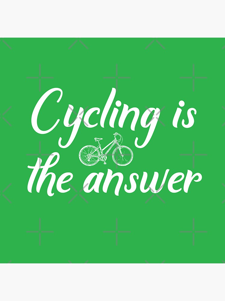 "Cycling is the Answer Quote" Sticker for Sale by CreativeBridge ...