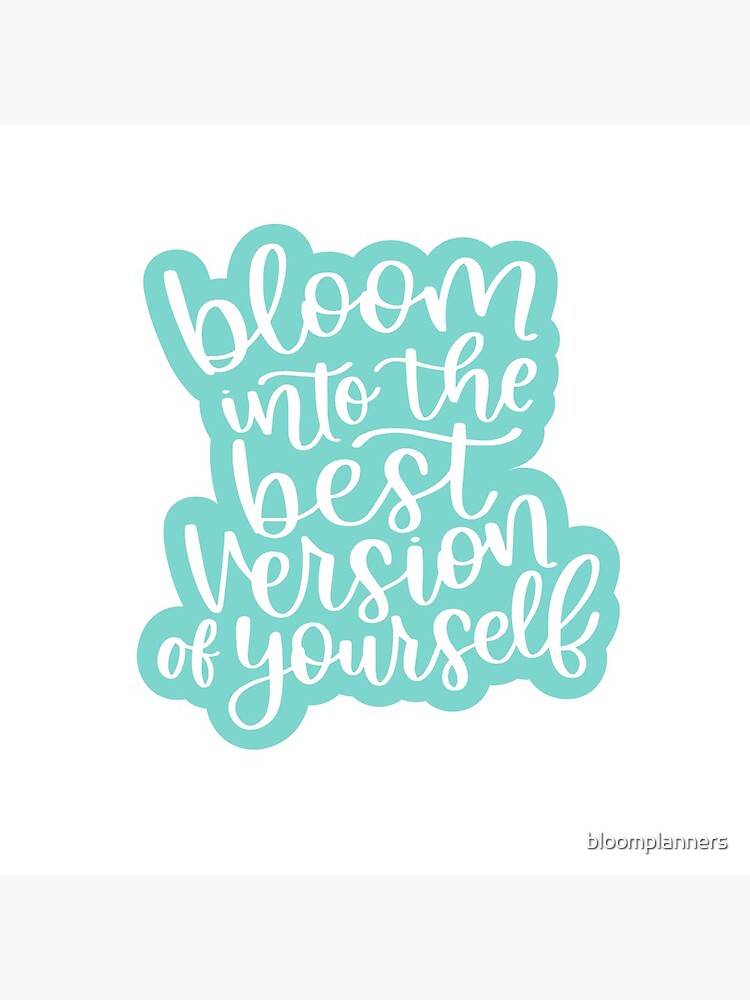"Bloom Into The Best Version of Yourself " Poster for Sale by ...