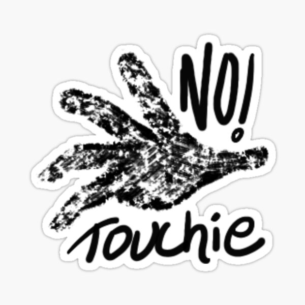 "No Touchie" Sticker by RicDiaz | Redbubble