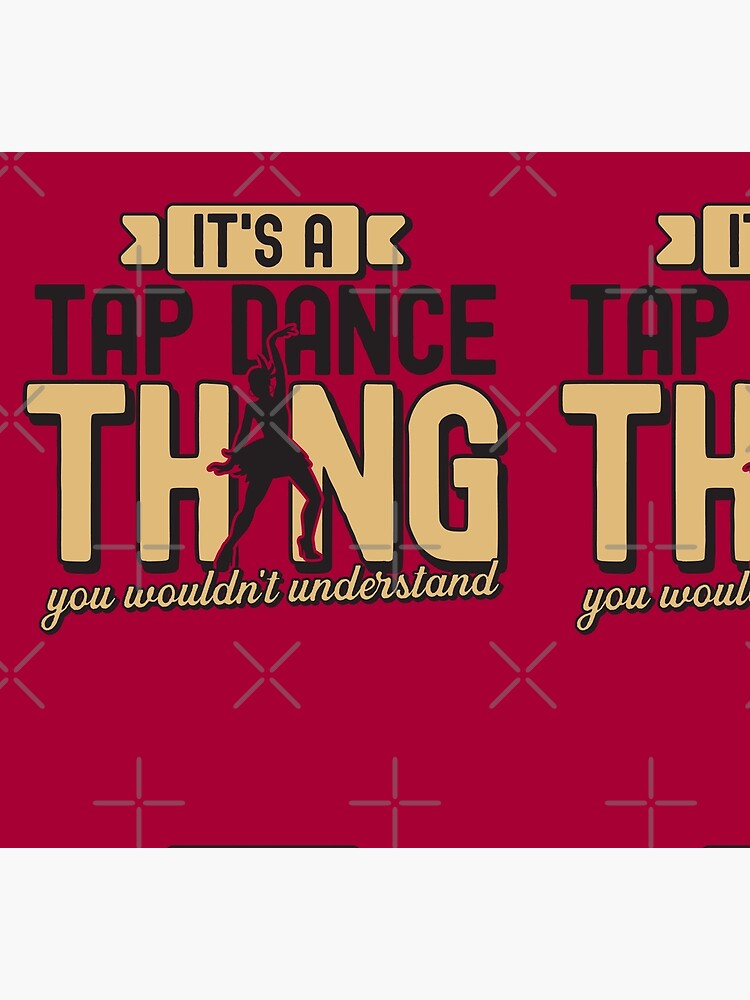 "Its a Tap Dance Thing Tap Dancer Student Teacher" Socks by ...