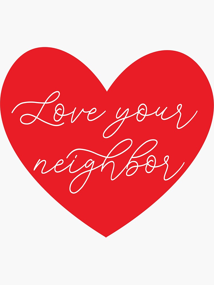 "Love Your Neighbor! - Red" Sticker by JulesAshley | Redbubble