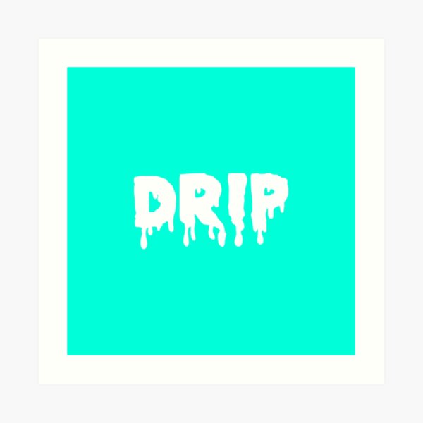 Drip Word Art Prints | Redbubble