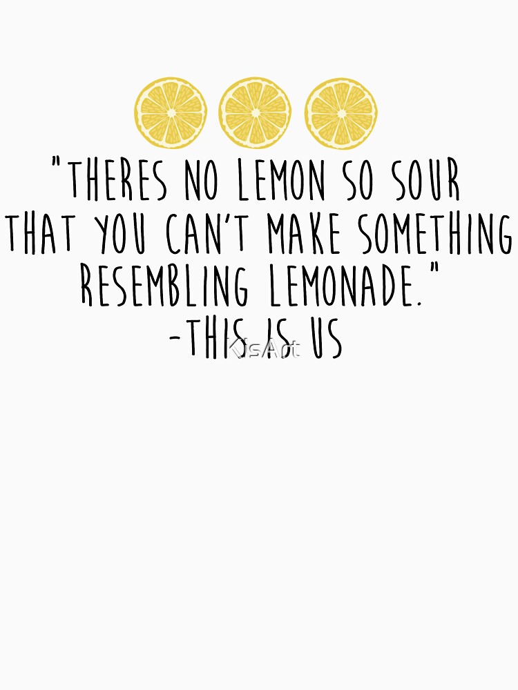"This is Us - Lemonade" T-shirt for Sale by KisArt | Redbubble | lemon ...
