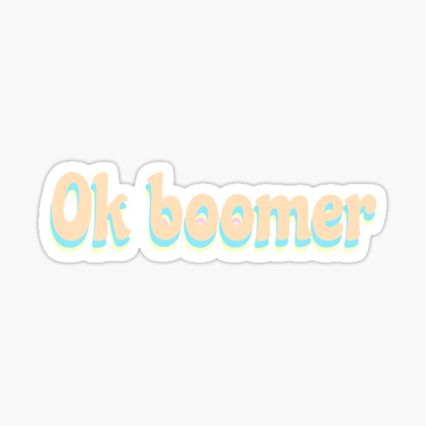 "Ok boomer" Sticker by maiovelar | Redbubble