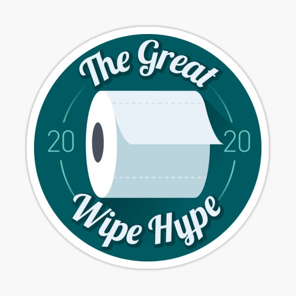 "The Great Wipe Hype" Sticker by TheB1ackSword | Redbubble