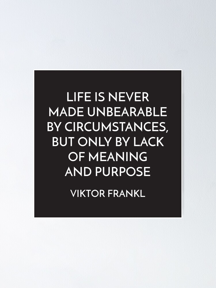"VIKTOR FRANKL - MEANING AND PURPOSE - STOIC QUOTE" Poster by ...