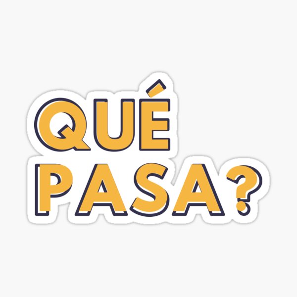 "Qué Pasa?" Sticker by KidRonin | Redbubble