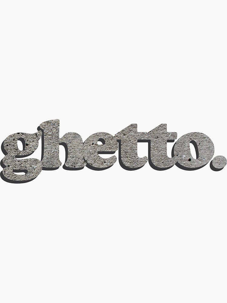 "ghetto. concrete" Sticker for Sale by OKAYIGOTIT | Redbubble