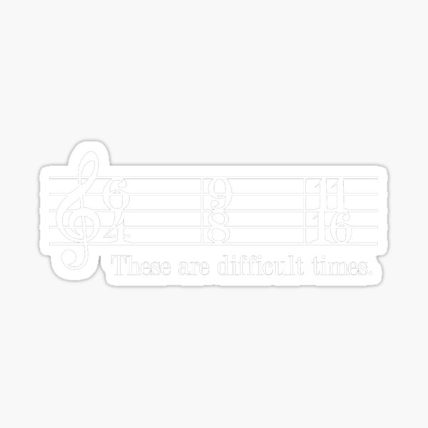 "These Are Difficult Times" Sticker for Sale by dorothydavis6 | Redbubble
