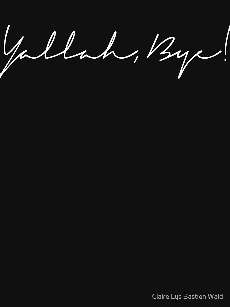 "Yallah, Bye! Arabic Quote" T-shirt by ClaireLys | Redbubble