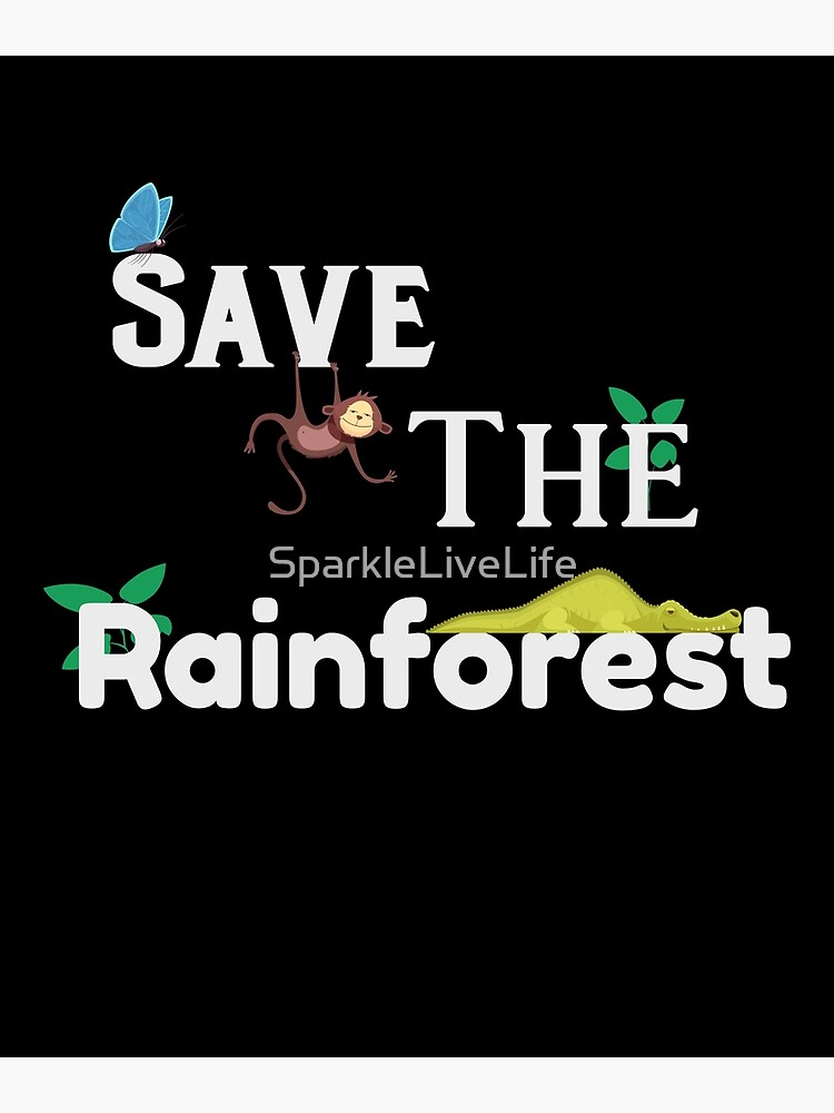 "Save The Rainforest Animals And Trees " Art Print by SparkleLiveLife ...