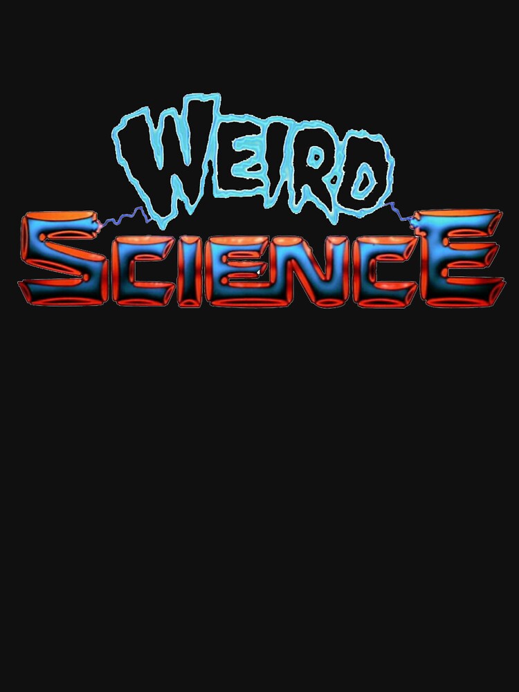 "Weird Science" T-shirt for Sale by deecee95 | Redbubble | weird ...