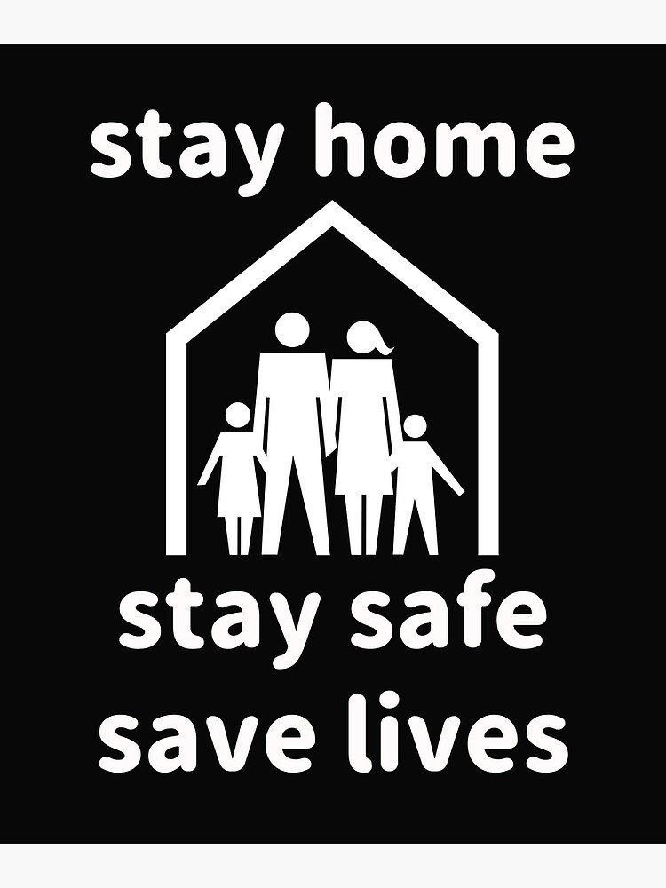 "Stay home stay safe save lives practicing social distancing" Art Print ...