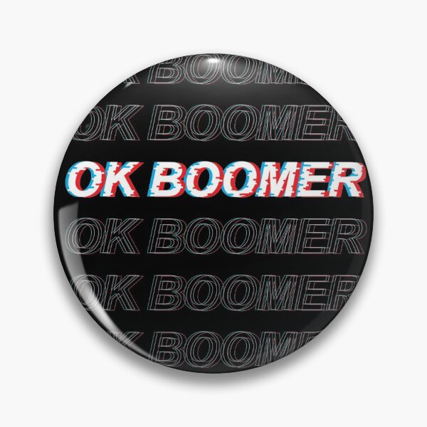 Ok Boomer Pins and Buttons | Redbubble