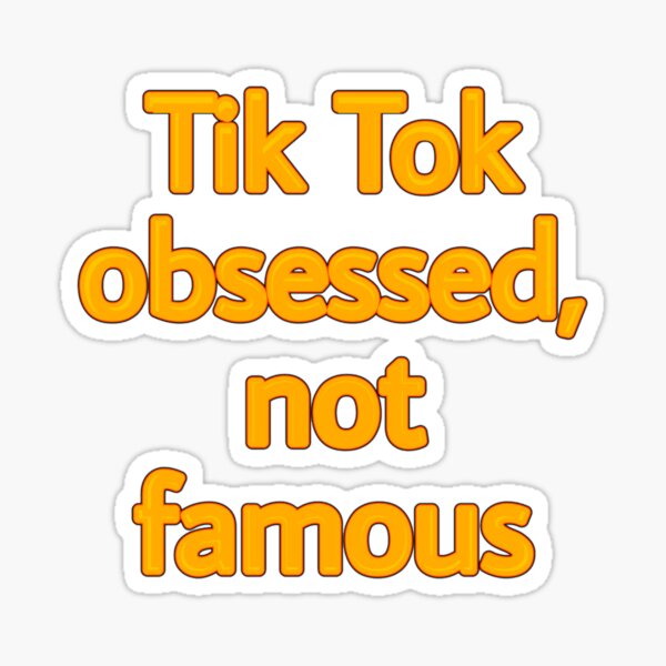 "Tik Tok obsessed " Sticker for Sale by DesignDanielle | Redbubble