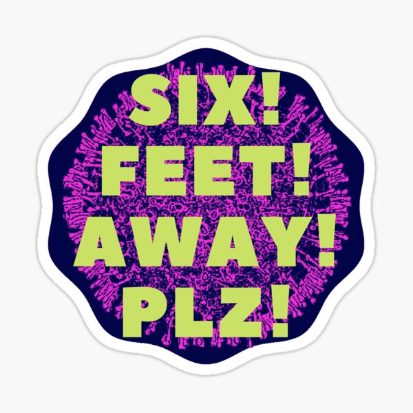 "SIX FEET AWAY PLZ" Sticker by sco7tt | Redbubble