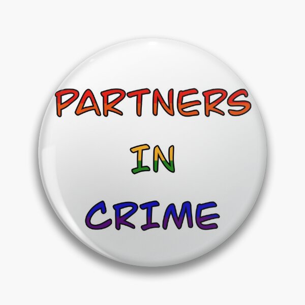 Partners In Crime Pins and Buttons | Redbubble