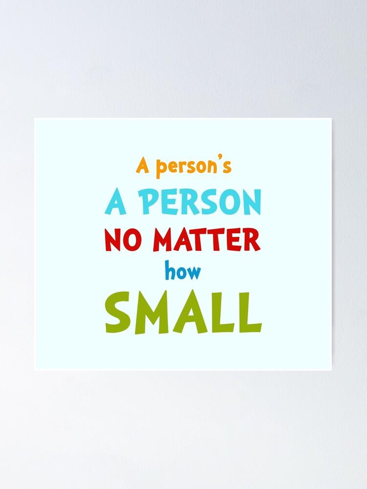 "A Person's A Person No Matter How Small - Color" Poster for Sale by ...