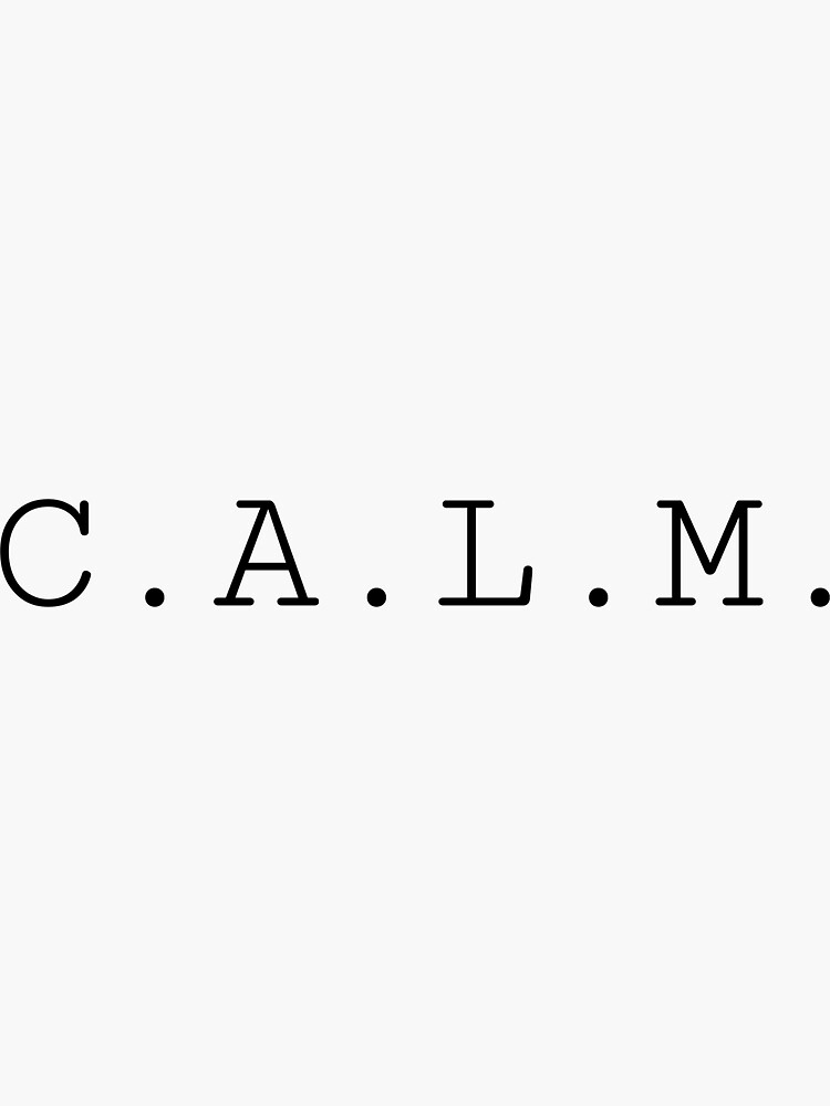 C.A.L.M.’ Sticker" Sticker for Sale by minimalistworks | Redbubble