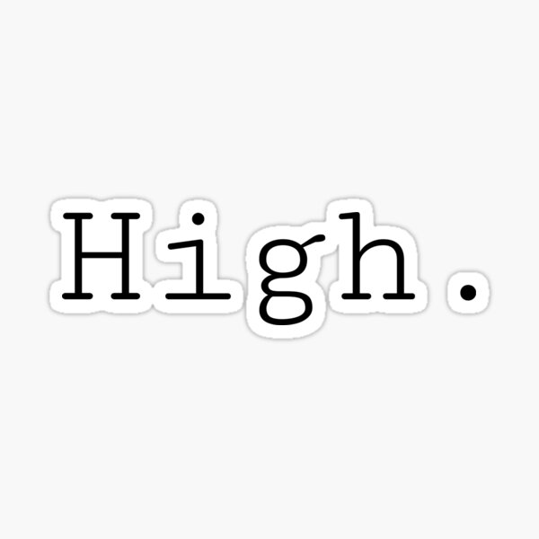 High.’ Sticker" Sticker for Sale by minimalistworks | Redbubble