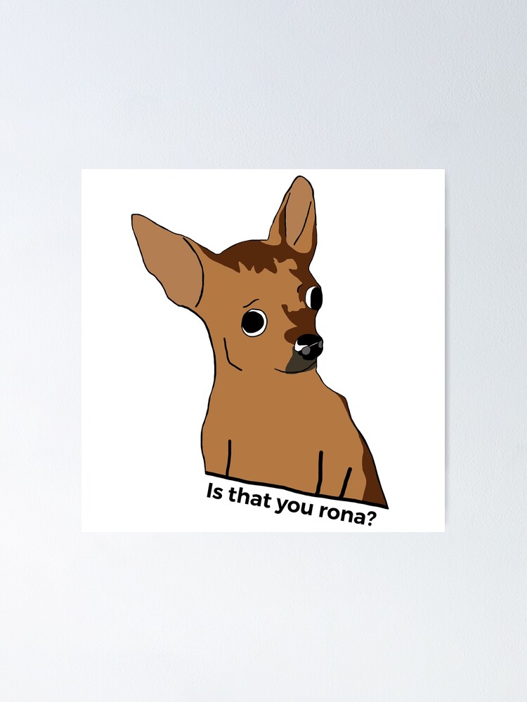"Is that you rona?" Poster by Femcollage | Redbubble