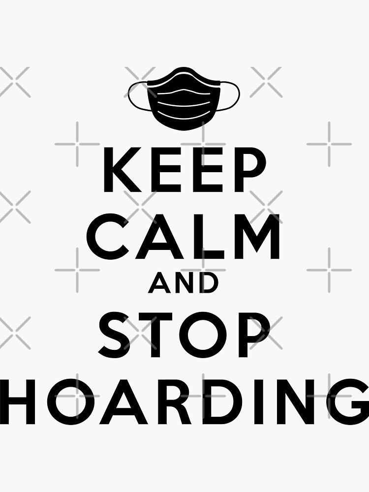 "Keep Calm And Stop Hoarding Black" Sticker for Sale by felixbunny ...