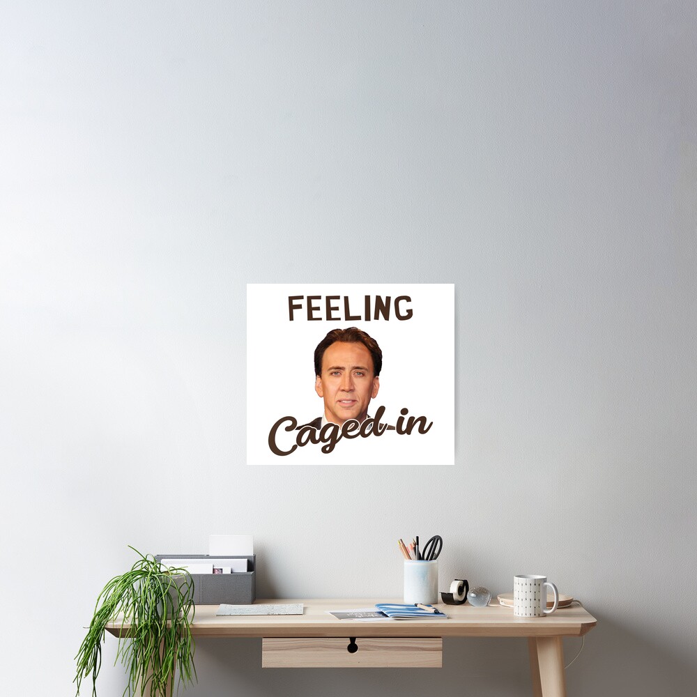 "Feeling Caged In - Funny Nic Cage" Poster for Sale by rawresh6 | Redbubble