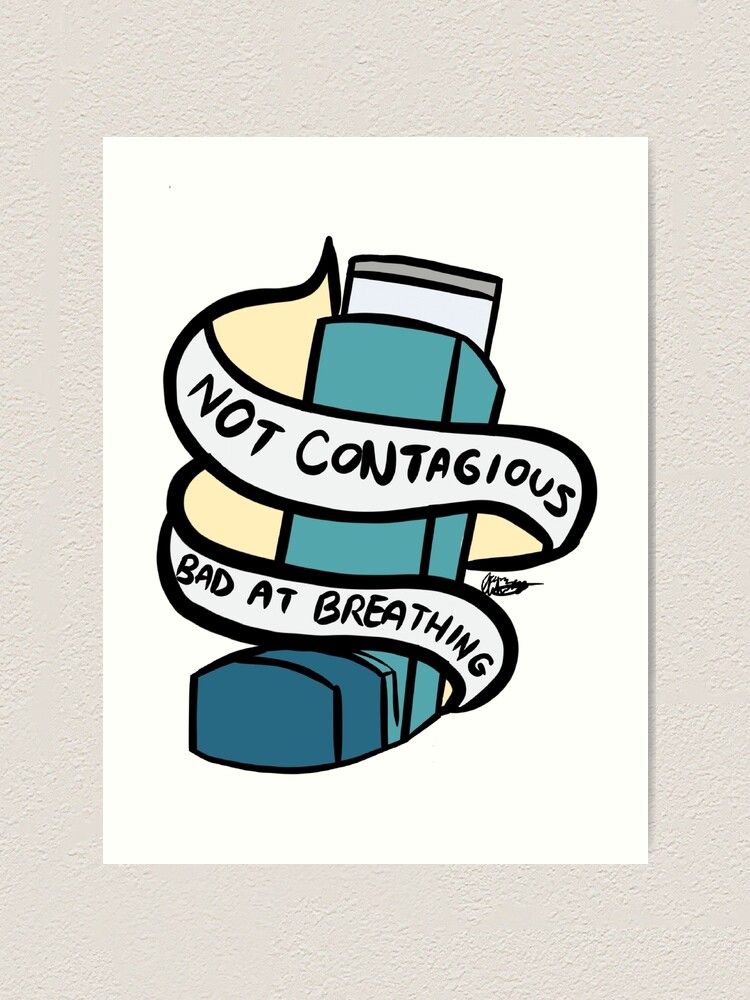 "Not Contagious, Bad at Breathing" Art Print for Sale by TinyJesster ...