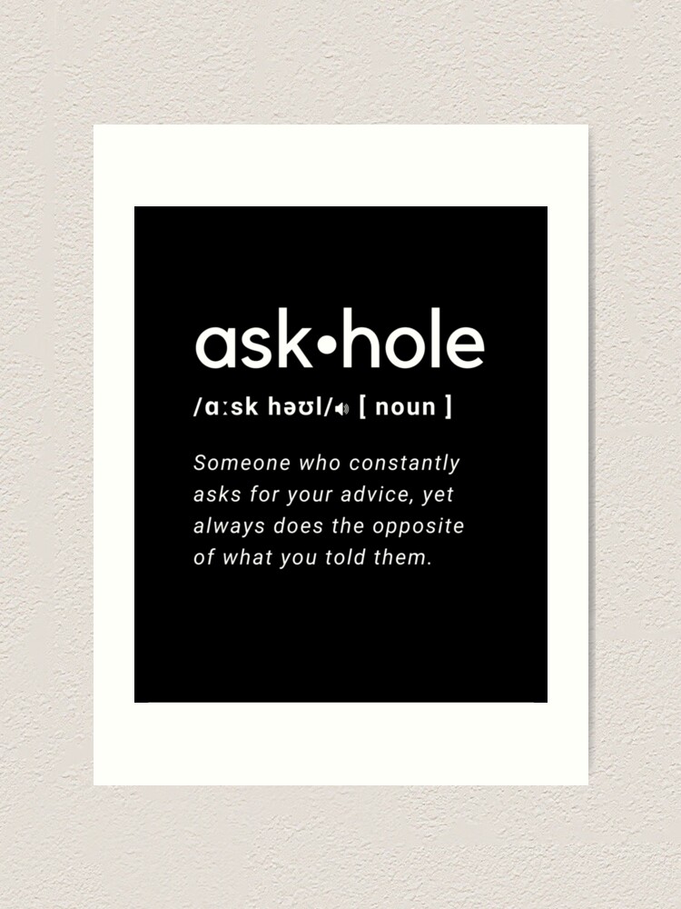 "askhole - Funny Meme Definition" Art Print by Dannon1 | Redbubble