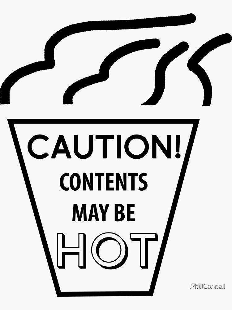 CAUTION Contents May Be HOT Sticker For Sale By PhillConnell caution-contents-may-be-hot-sticker-for-sale-by-phillconnell