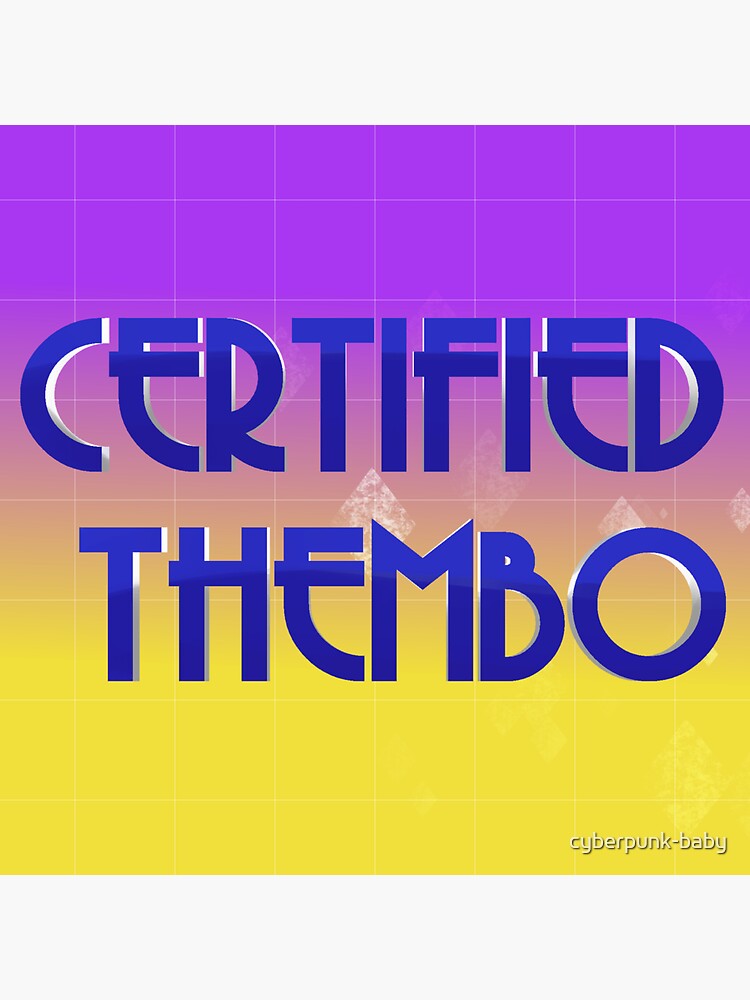 "Certified Thembo" Sticker by cyberpunk-baby | Redbubble