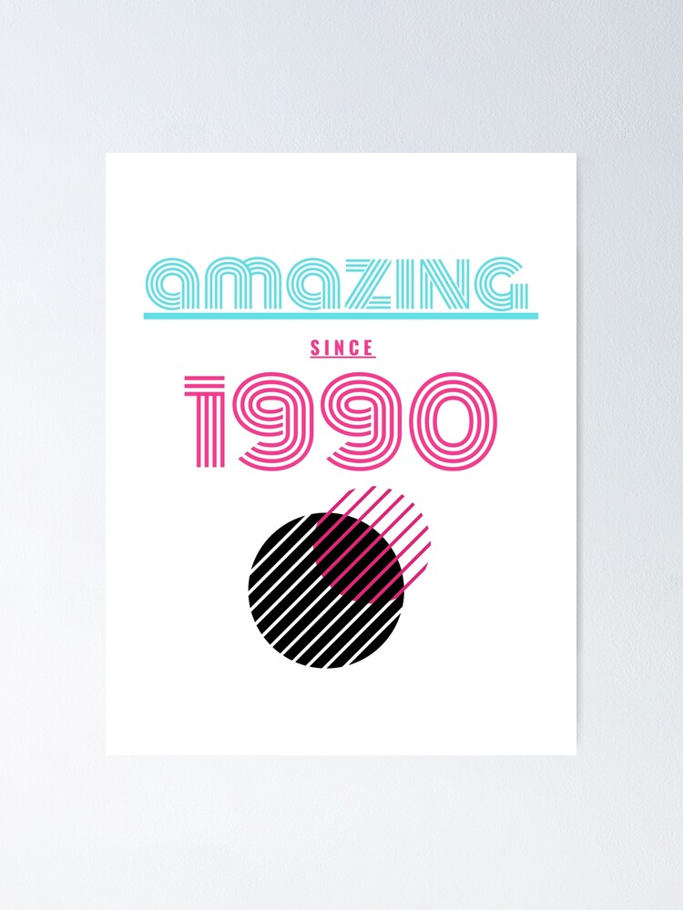 "Amazing since 1990 " Poster for Sale by mikenotis | Redbubble