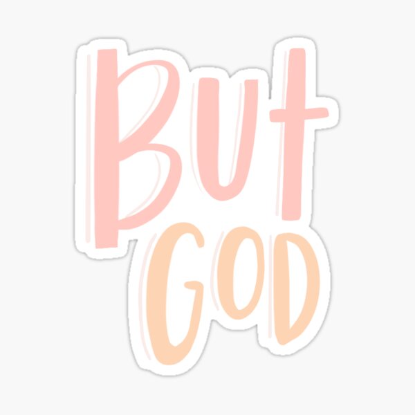 "But God sticker " Sticker by sydneykmoutier | Redbubble