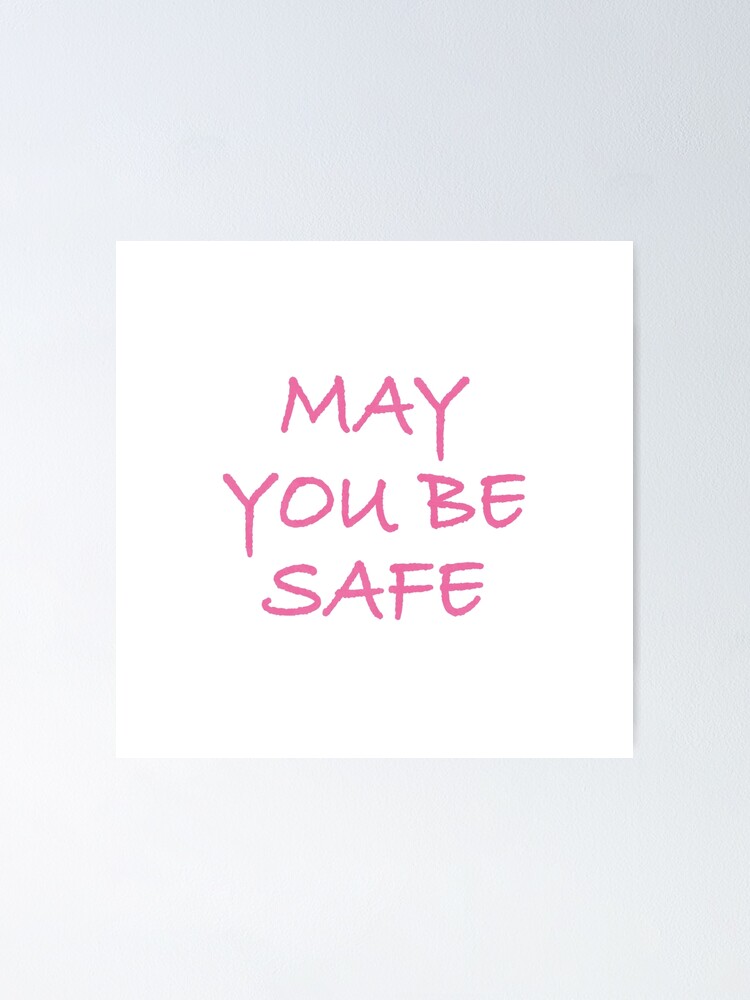 "May You Be Safe" Poster by BethsdaleArt | Redbubble