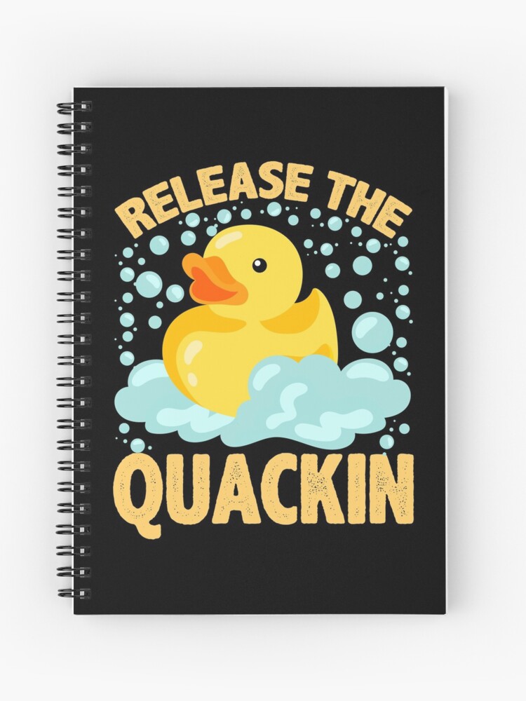 "Rubber Duck Gift Release The Quackin" Spiral Notebook for Sale by ...