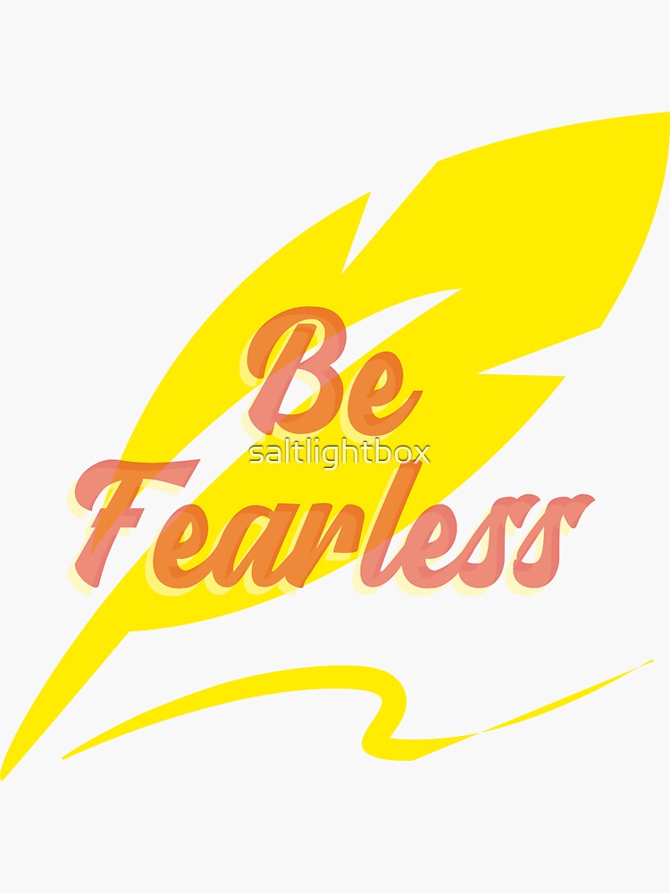 "Be Fearless" Sticker by saltlightbox | Redbubble