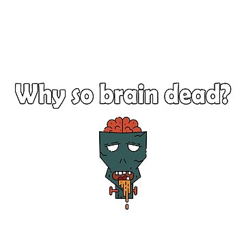 Zombie Brain Dead Meme High Quality Zombie: Dead Are Walking.